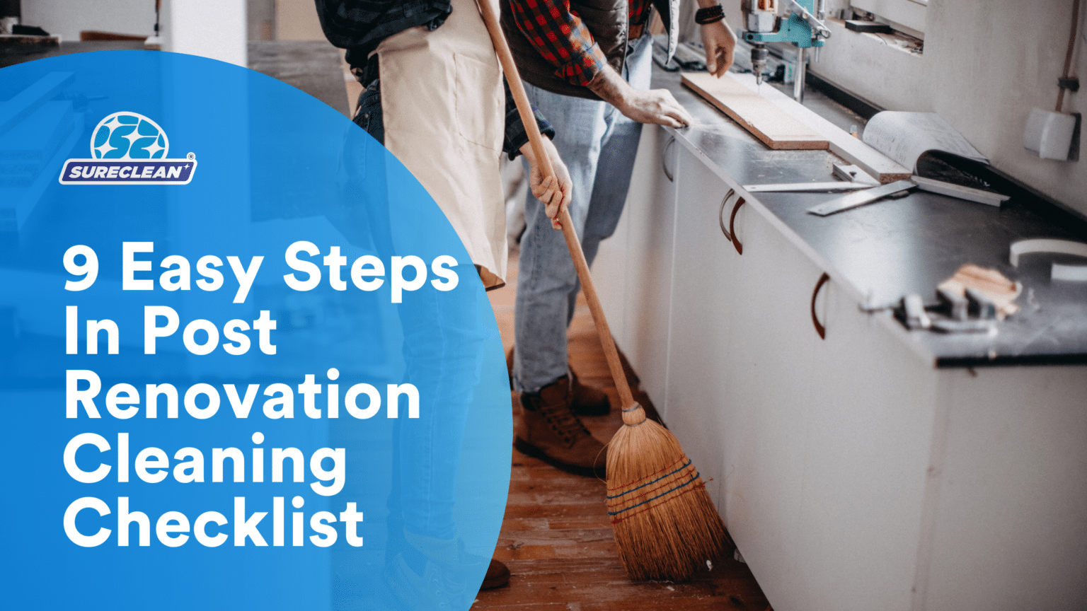 9 Easy Steps In Post Renovation Cleaning | Sureclean