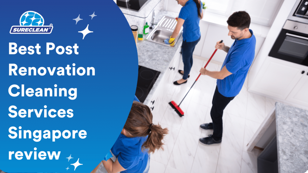 Post Renovation Cleaning Singapore Top Reviews