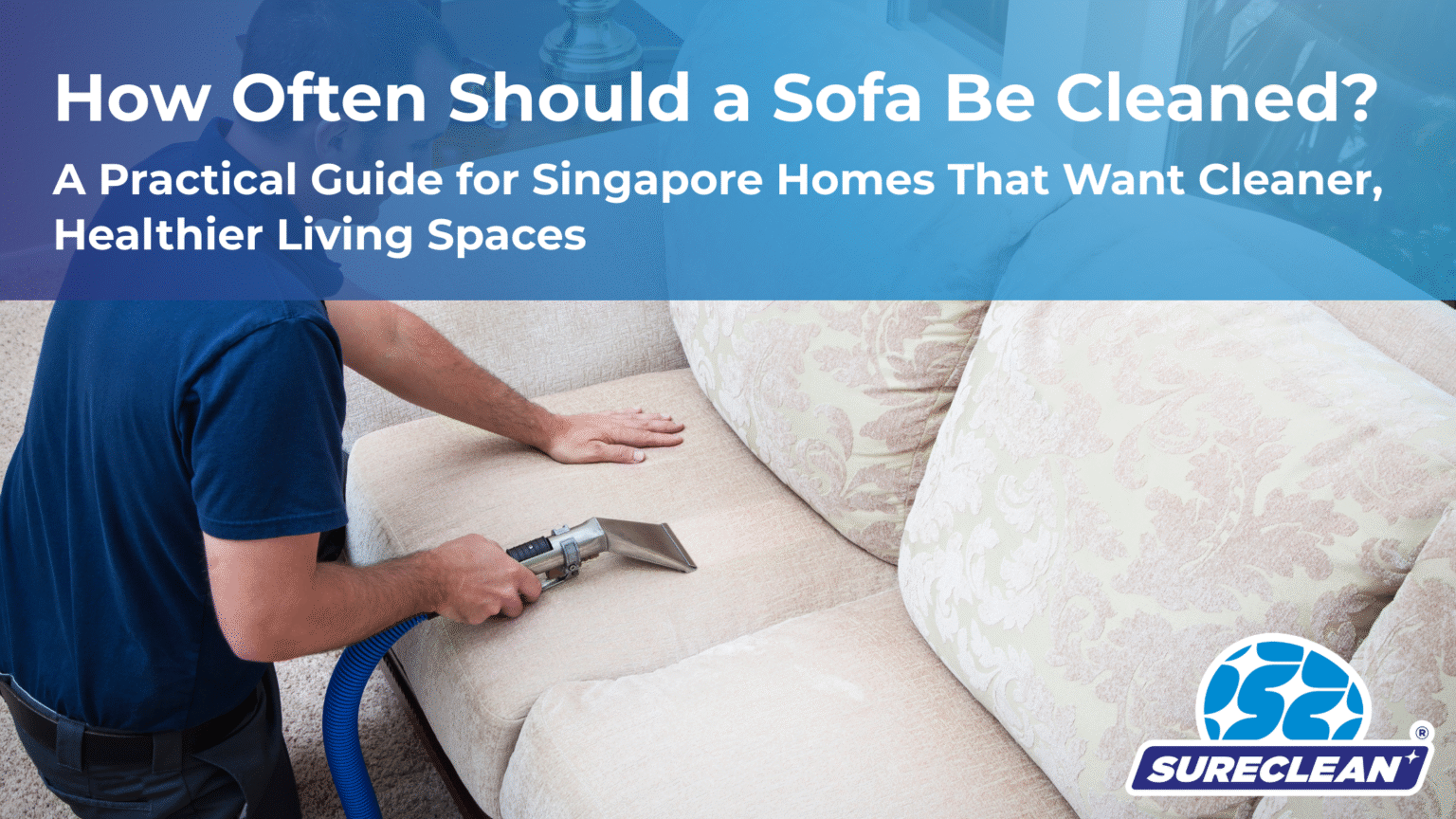 How Often Should A Sofa Be Cleaned Guide | Sureclean