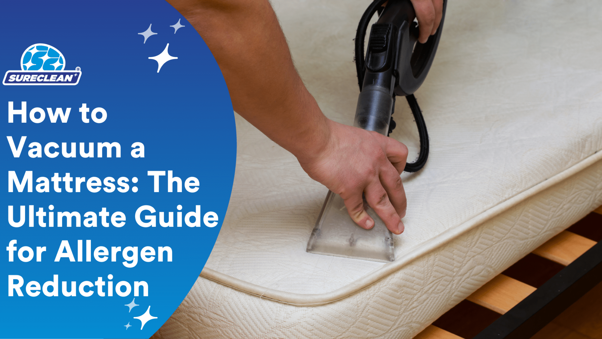 How to Vacuum a Mattress: The Ultimate Guide | Sureclean Singapore