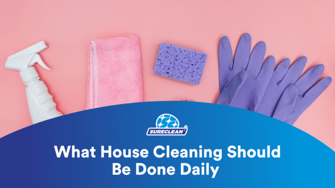 What House Cleaning Should Be Done Daily Singapore 2026 | Sureclean